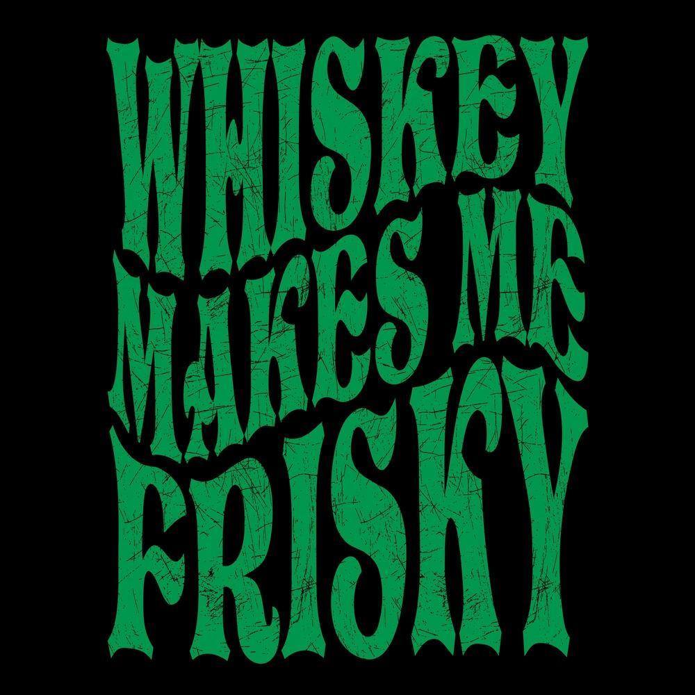 Whiskey Makes Me Frisky - St Patrick's Day Shirts for Women – Grunt ...