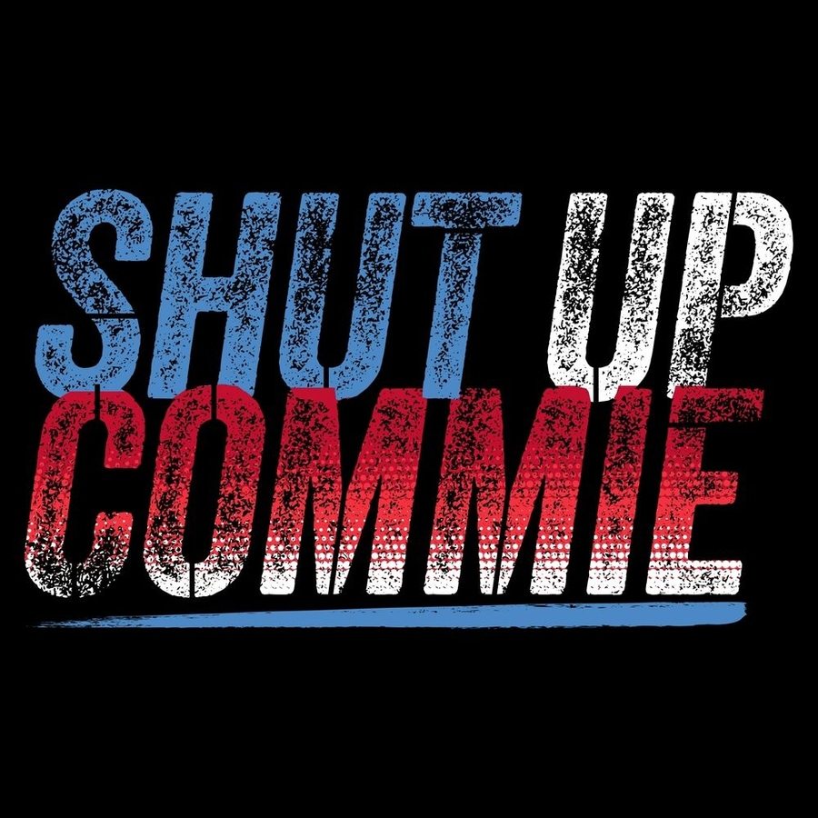 Shut Up Commie T-Shirt - Black – Grunt Style, LLC