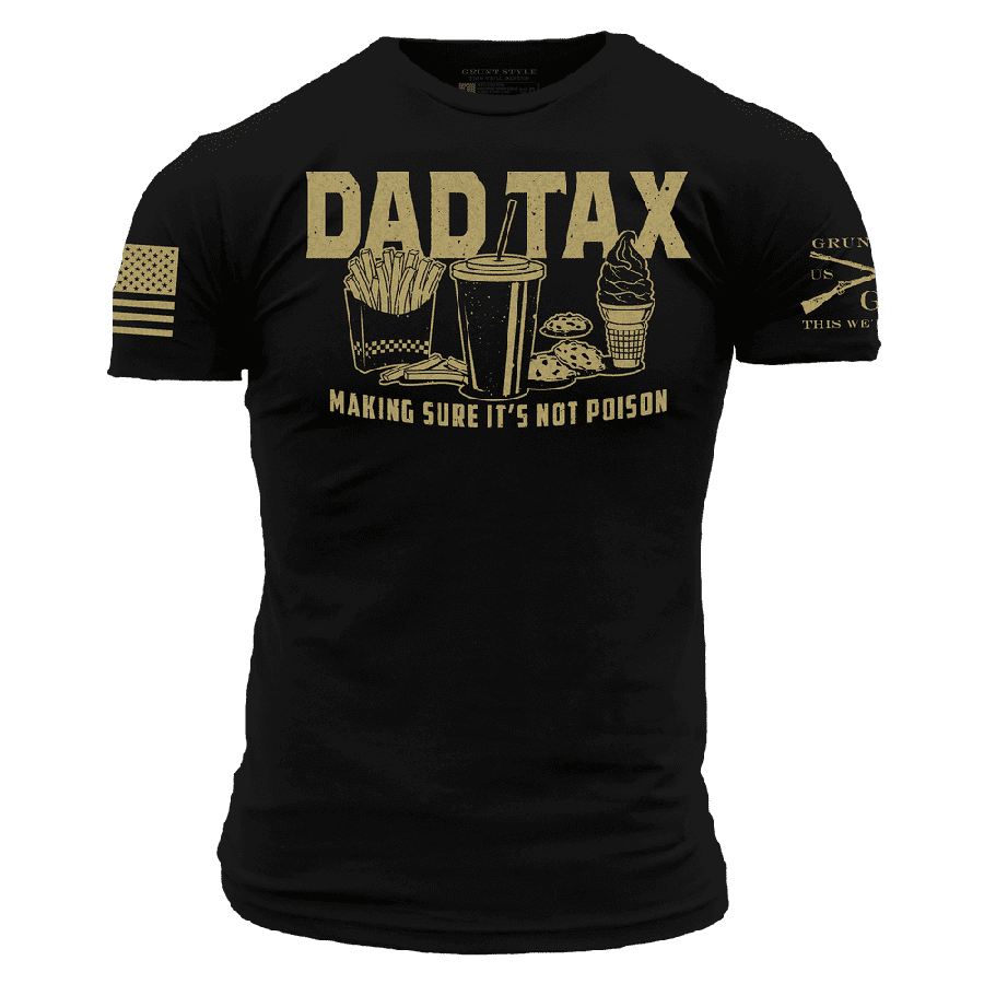 Dad Tax T-Shirt - Black – Grunt Style, LLC