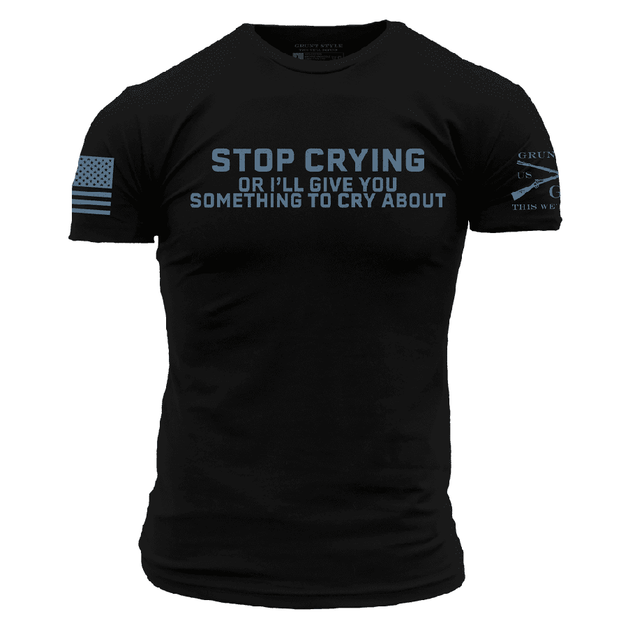 Dad Shirt - Stop Crying – Grunt Style, LLC