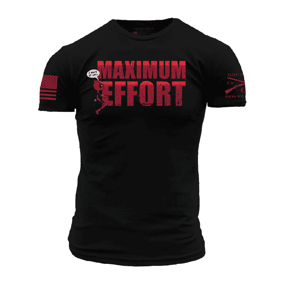 Maximum Effort T-Shirt - Black – Grunt Style, LLC
