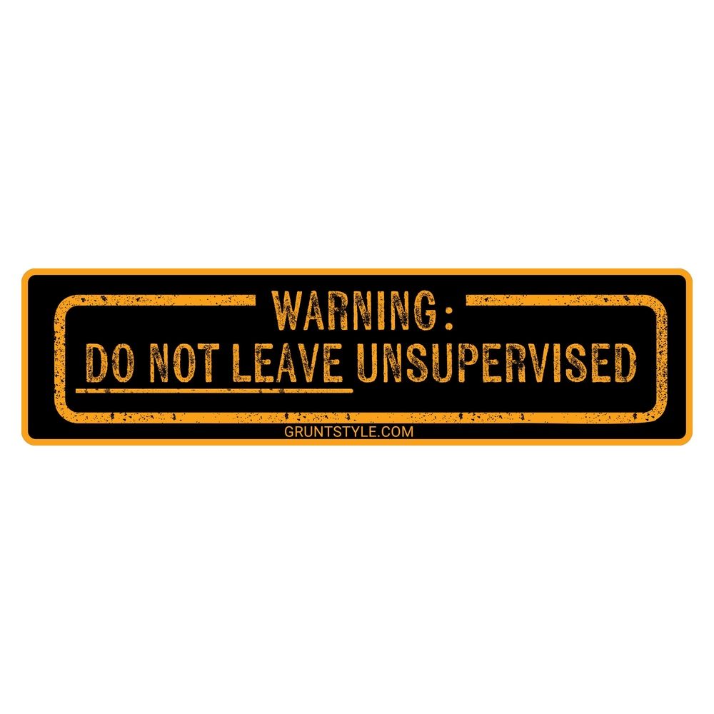 Needs Supervision Sticker – Grunt Style, LLC