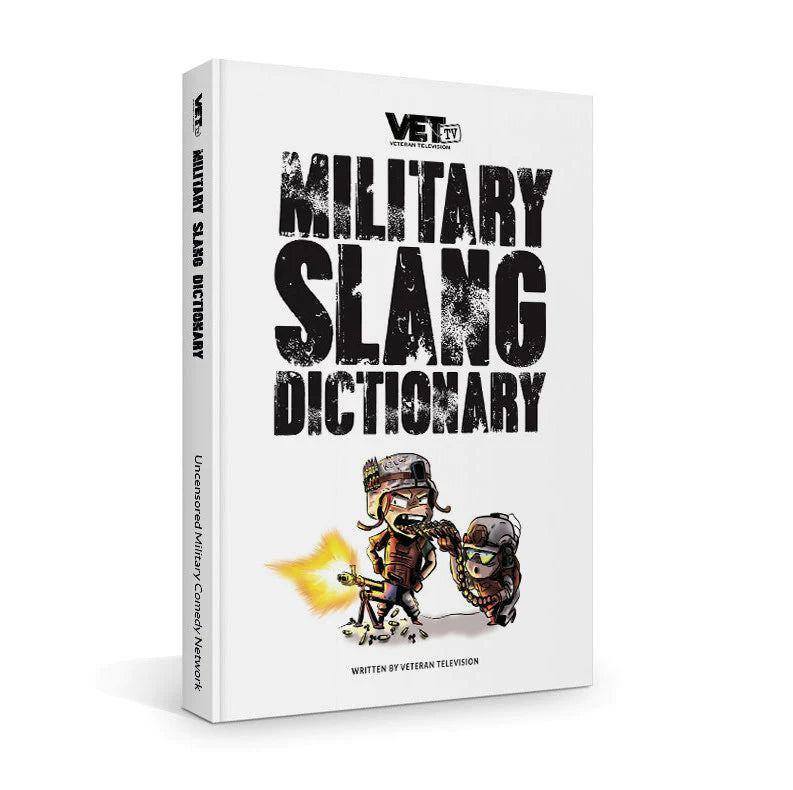 VETTV Military Slang Dictionary Grunt Style LLC VETTV Military Slang Dictionary Grunt Style LLC